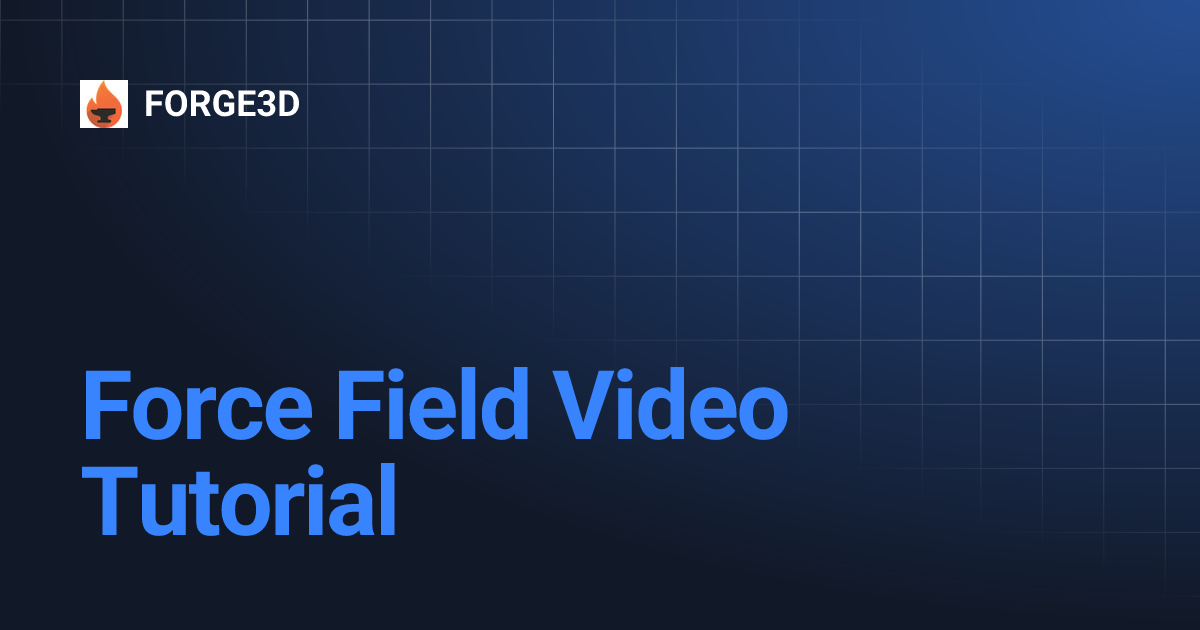 Force Field Video Tutorial | FORGE3D